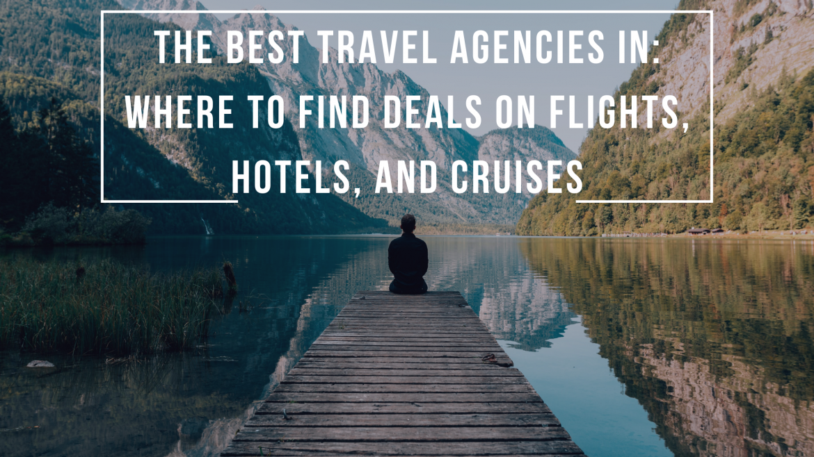 The Best Travel Agency In: Where to Find best deals || travel tricky