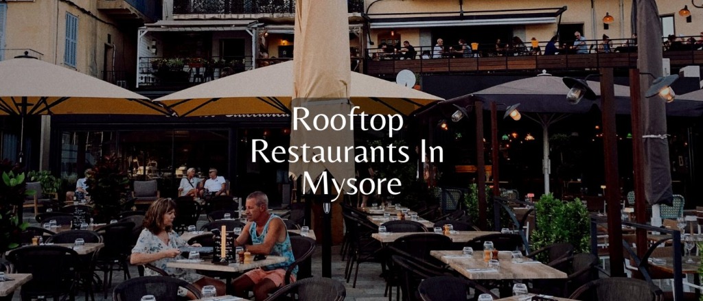Top 10 Best Rooftop Restaurants In Mysore - Travel Tricky